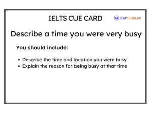 Describe a time you were very busy IELTS Cue Card