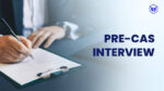 Pre-CAS Interview Questions, Answers & Rejection Insights (2025)