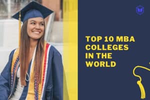 Top 10 MBA Colleges in the World 2025 | Rankings & Fees