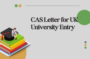 CAS Letter UK for Indian Students: Fees, Sample & Processing Time