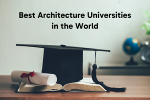 20 Best Architecture Universities in the World: Ranking & Colleges