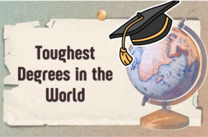 Top 10 Hardest & Toughest Degrees in the World in 2025